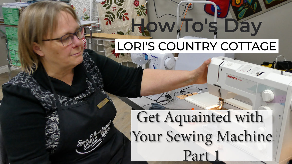 Get Aquainted With Your Sewing Machine - Part 1 — Lori's Country Cottage