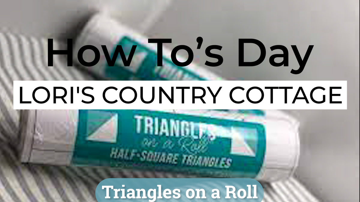 How To's Day - Triangles on a Roll — Lori's Country Cottage